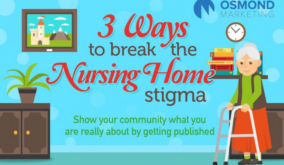 Nursing Home Stigma And How To Avoid It - Osmond Marketing